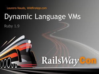 RailswayCon 2010 - Dynamic Language VMs | PPT