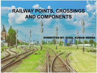 Railway points, crossings and components | PPTX