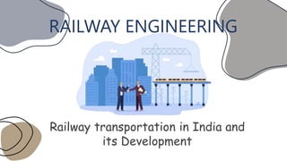 Railway Transportation in India & Its Development.pptx