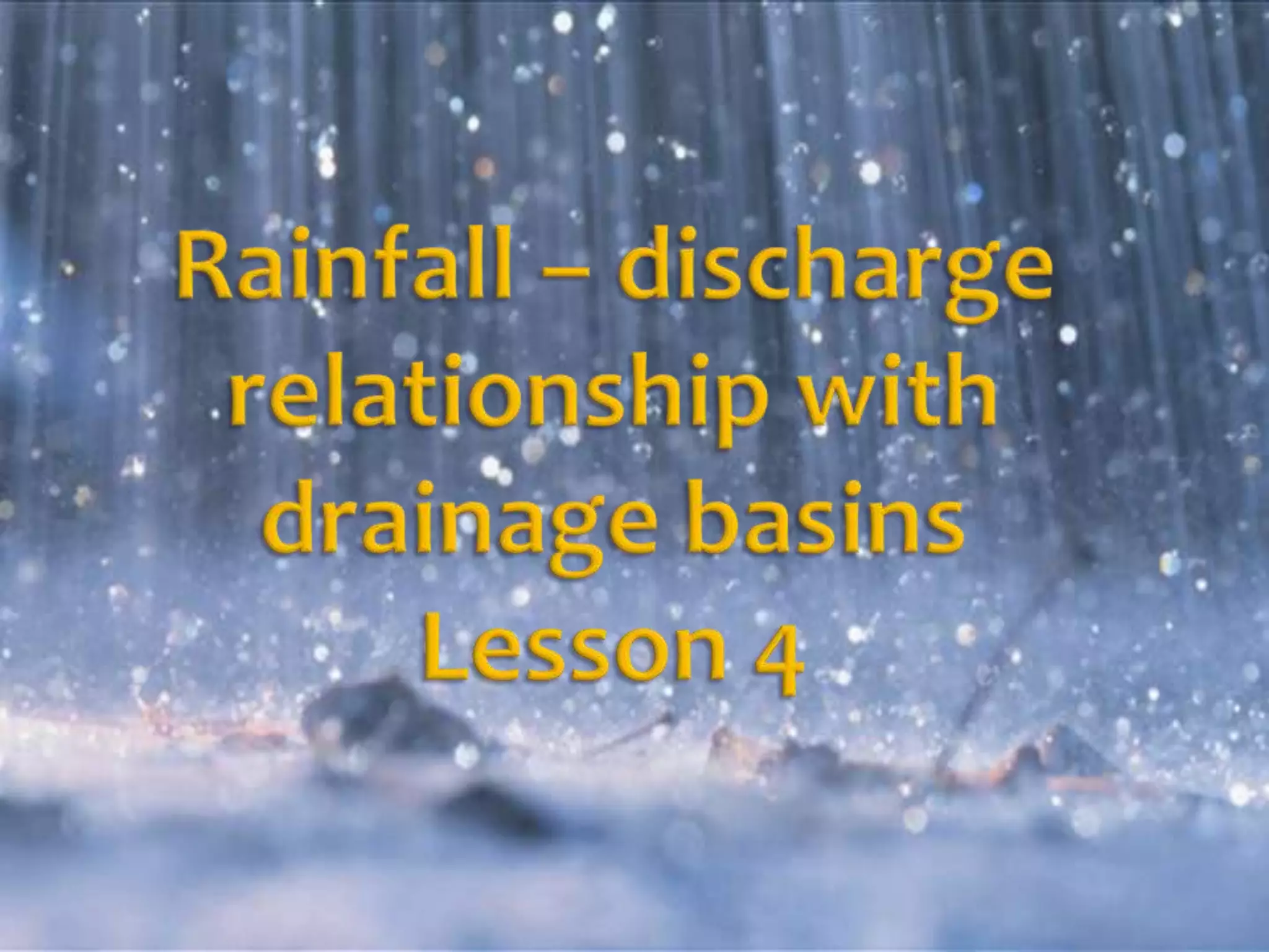 Rainfall – discharge relationship with drainage basins lesson 4 | PPTX