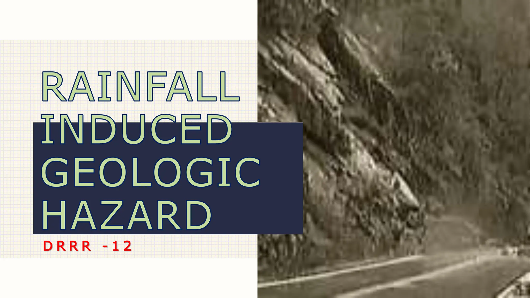 RAINFALL INDUCED GEOLOGIC HAZARD.pptx