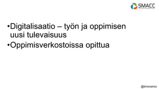 Oppimisverkoissa opittua, Timo Rainio | PPT