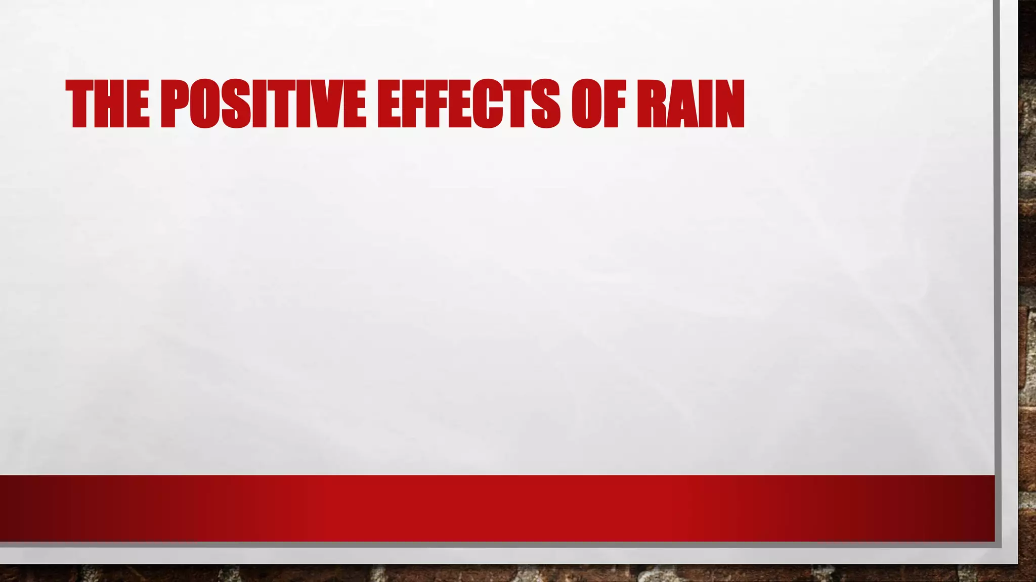 Rain & Its Positive Effects | PPT
