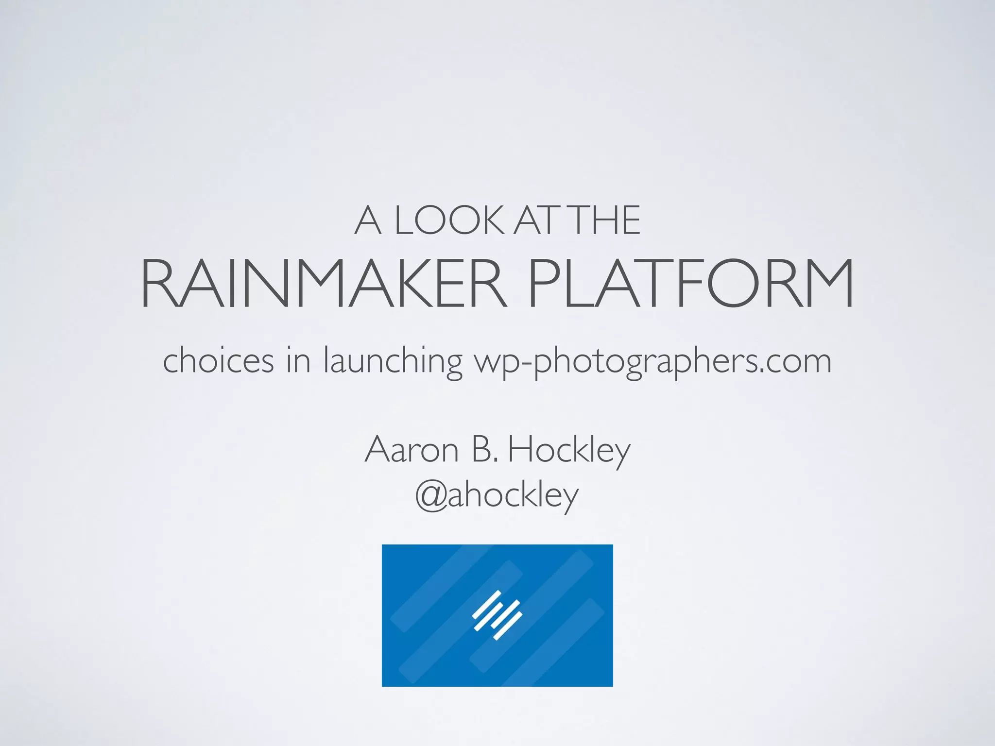 A Look at the Rainmaker Platform | PPT