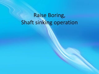 Raise boring,organisation of shaft sinking,lining | PPTX