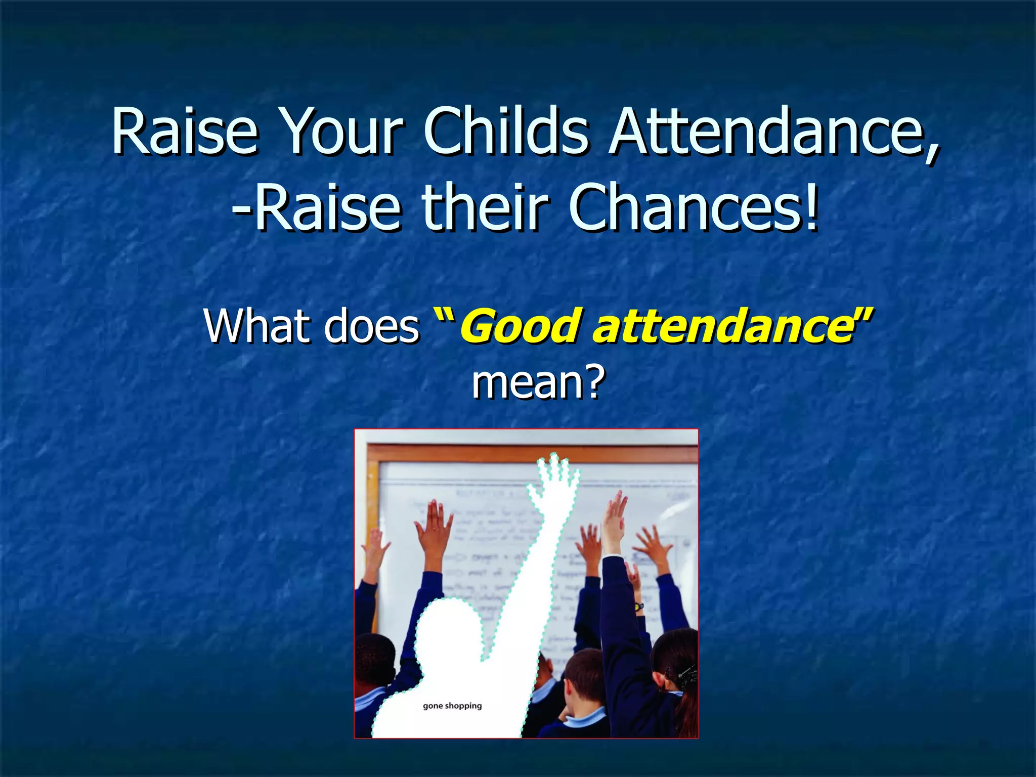 Raise Your Childs Attendance | PPT