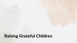 Raising Grateful Children by Saagar Gupta | PDF