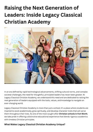 Raising the Next Generation of Leaders Inside Legacy Classical Christian Academy.pdf
