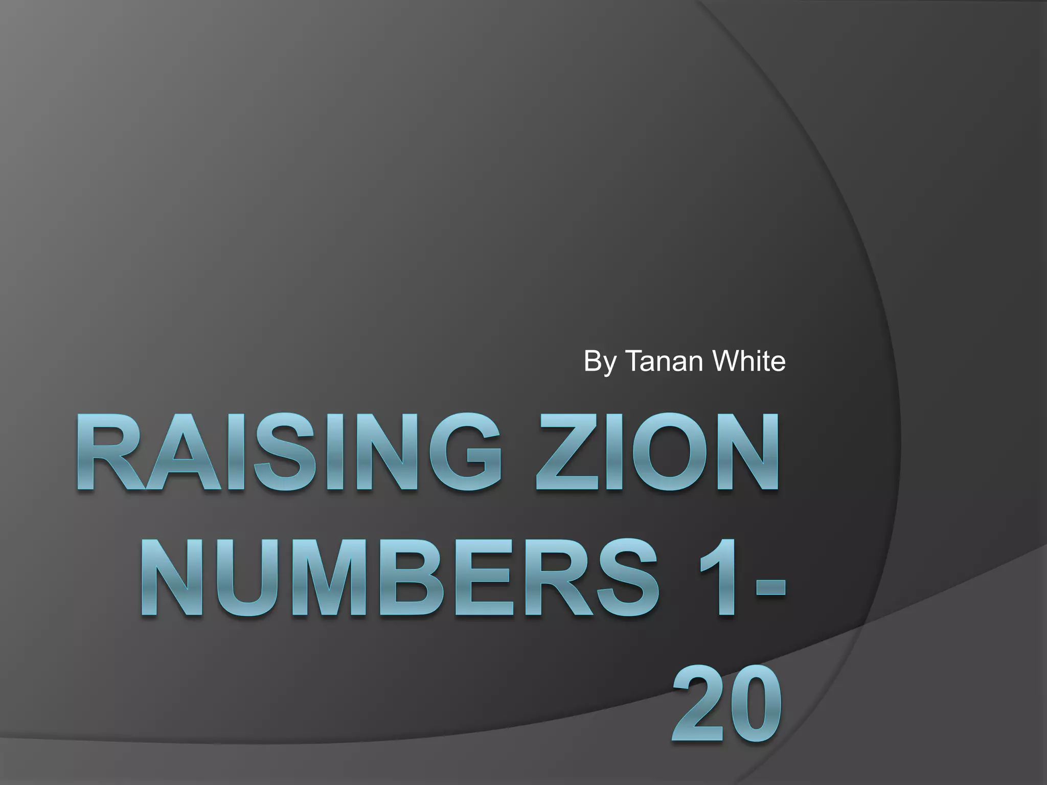Raising Zion Numbers 1 20 | PPTX