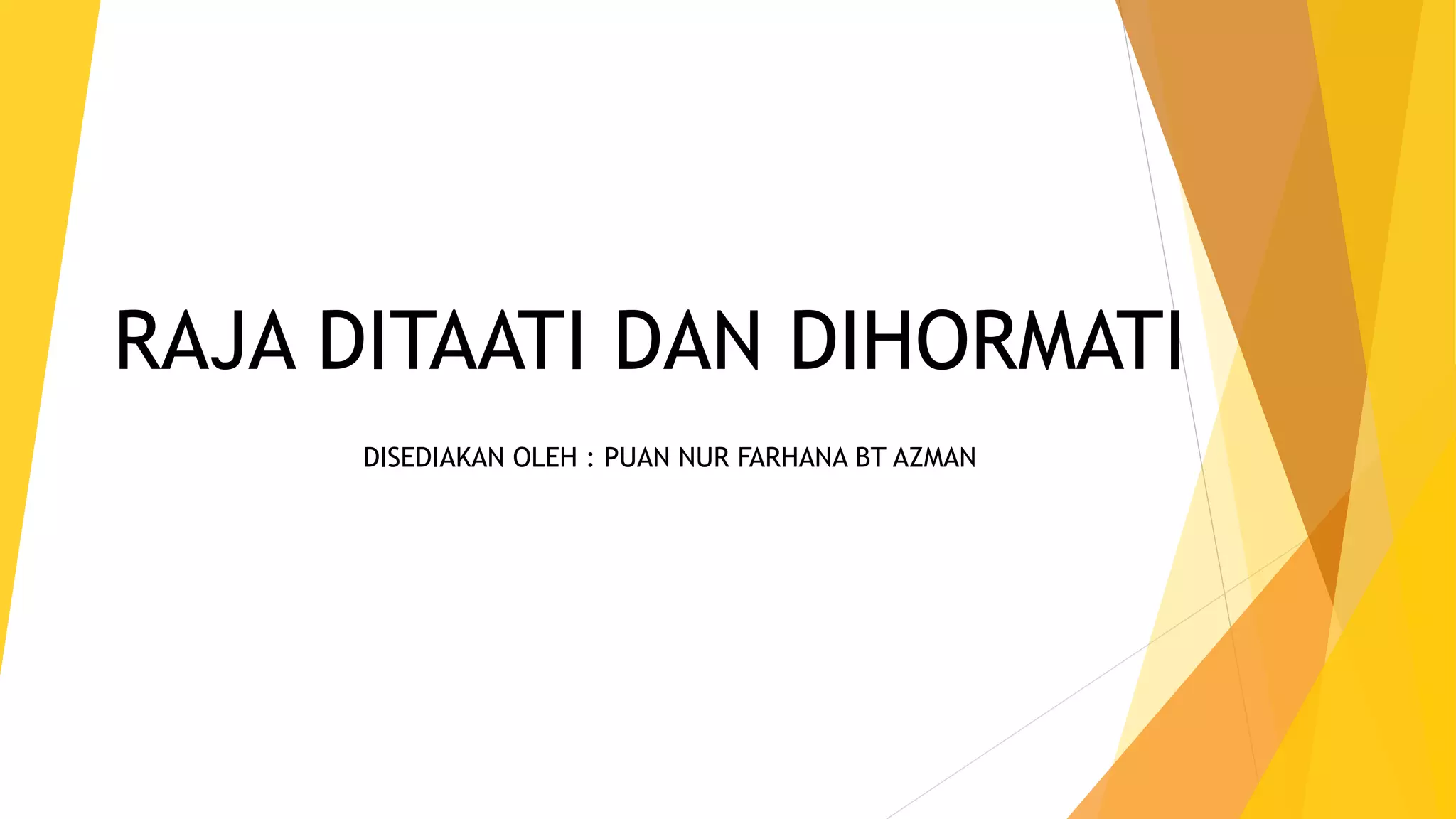 Raja ditaati dan dihormati | PPTX