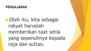 Raja ditaati dan dihormati | PPTX