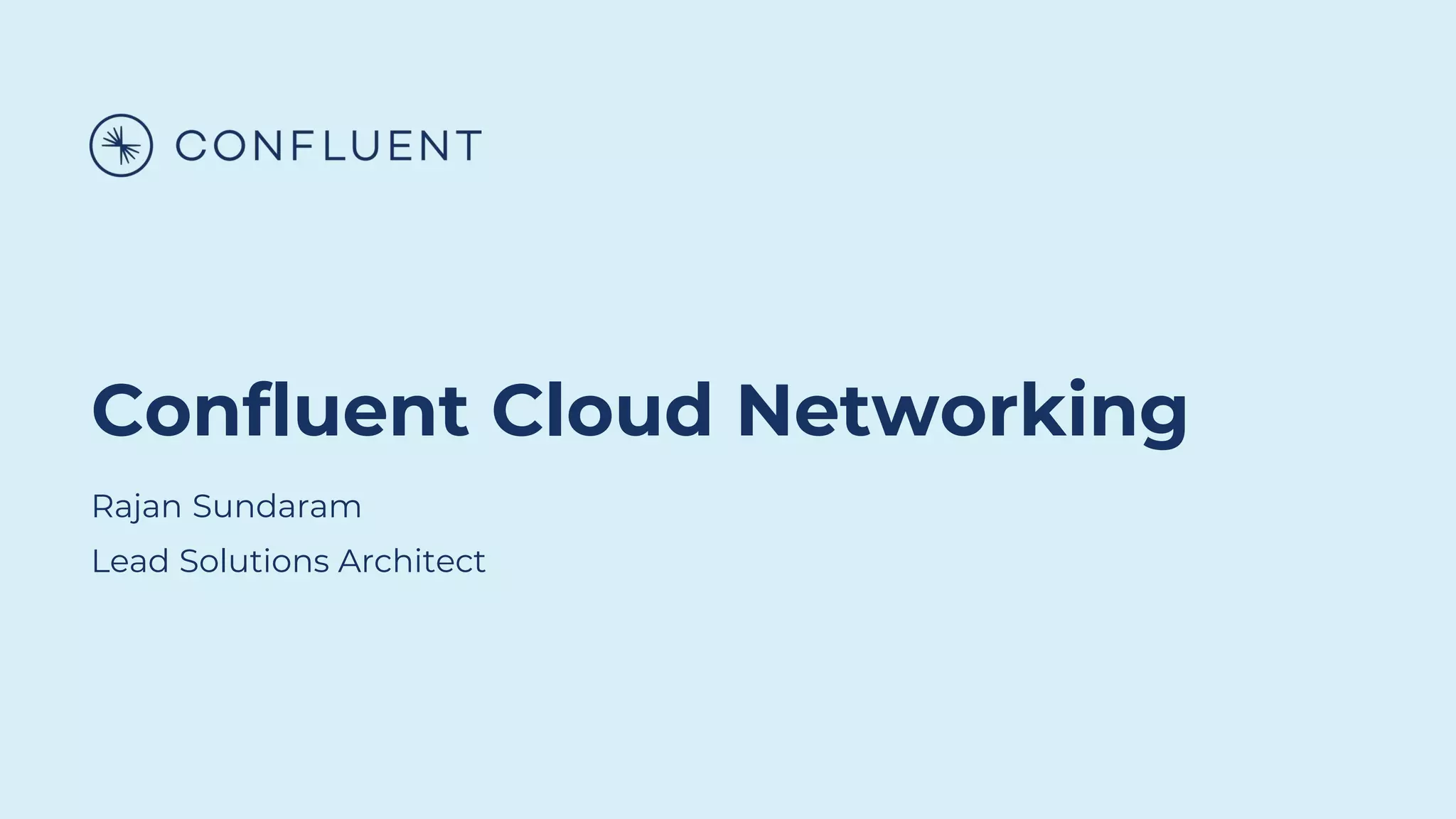 Confluent Cloud Networking | Rajan Sundaram, Confluent | PPT