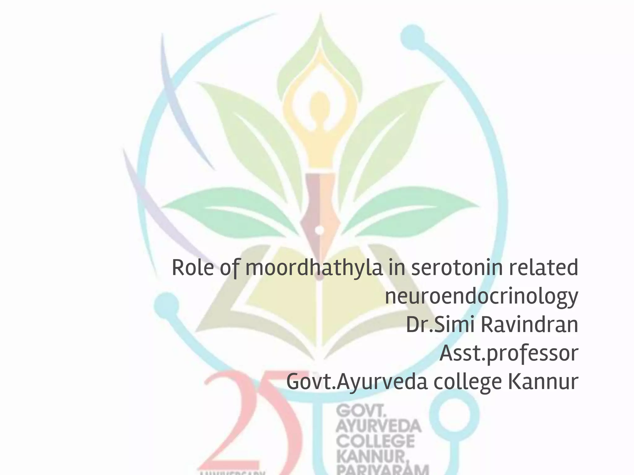 Role of moordhathyla in serotonin related neuroendocrinology Dr.Simi ...