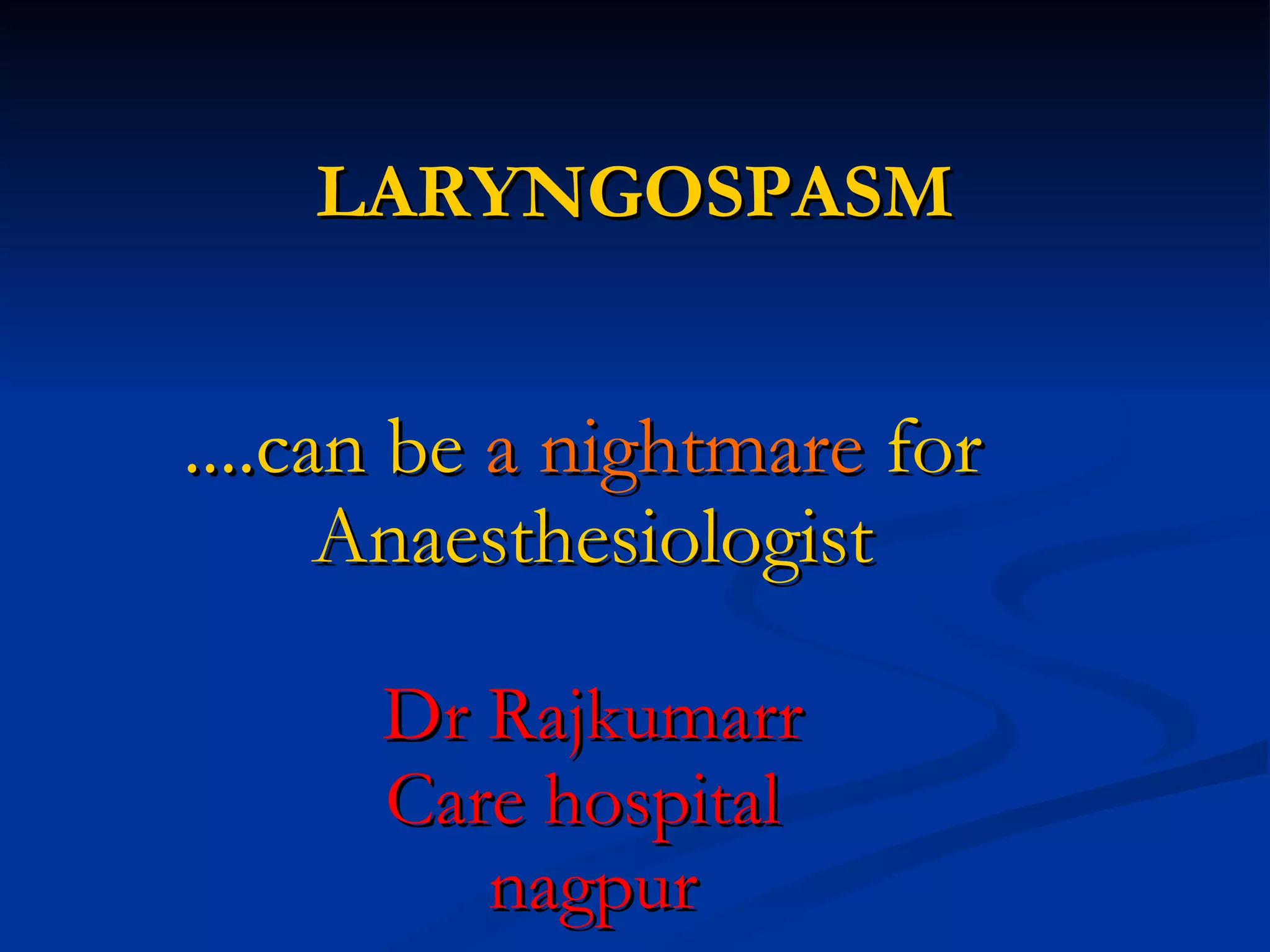 Raj care laryngospasm ppt | PPT