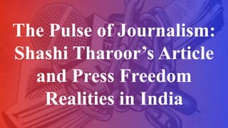The Pulse of Journalism: Shashi Tharoor's Article and Press Freedom ...