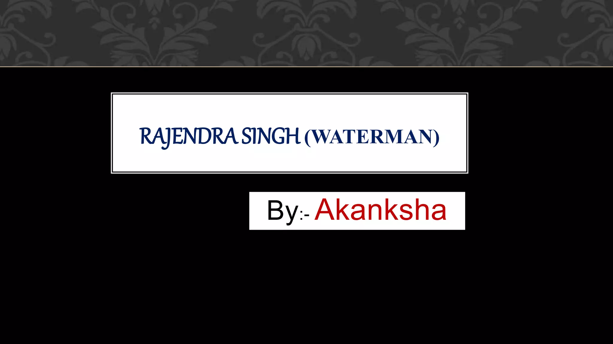 water man of india (Rajendra SIngh) | PPSX