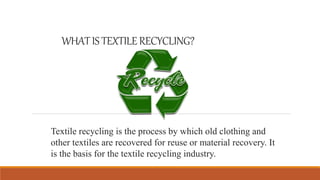 Recycling of textile waste products on different process. | PPTX