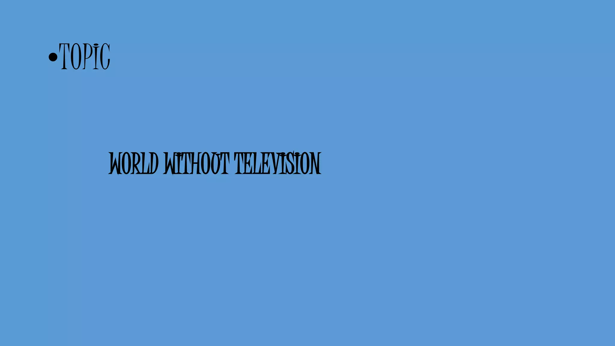 World without television | PPT