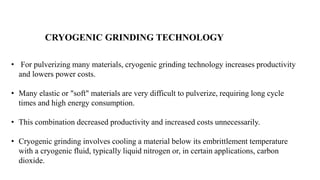 Cryogenic grinding presented by raj.pptx