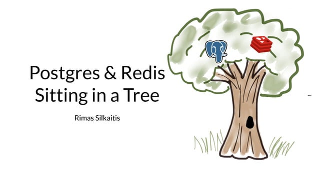 Postgres & Redis Sitting in a Tree- Rimas Silkaitis, Heroku | PPT