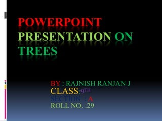 Powerpoint Presentation on Trees by Rajneesh Ranjan Jha | PPTX