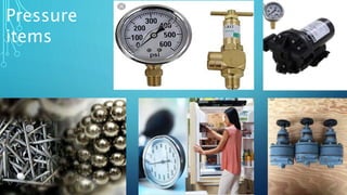 Pressure and it's Application | PPTX