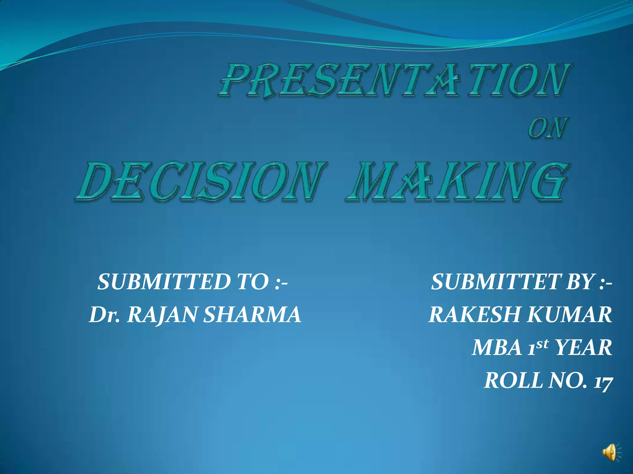 Rakesh ppt on decision making | PPTX | Business Administration | Business