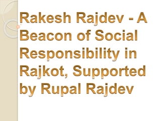 Rakesh Rajdev - A Beacon of Social Responsibility in Rajkot, Supported ...