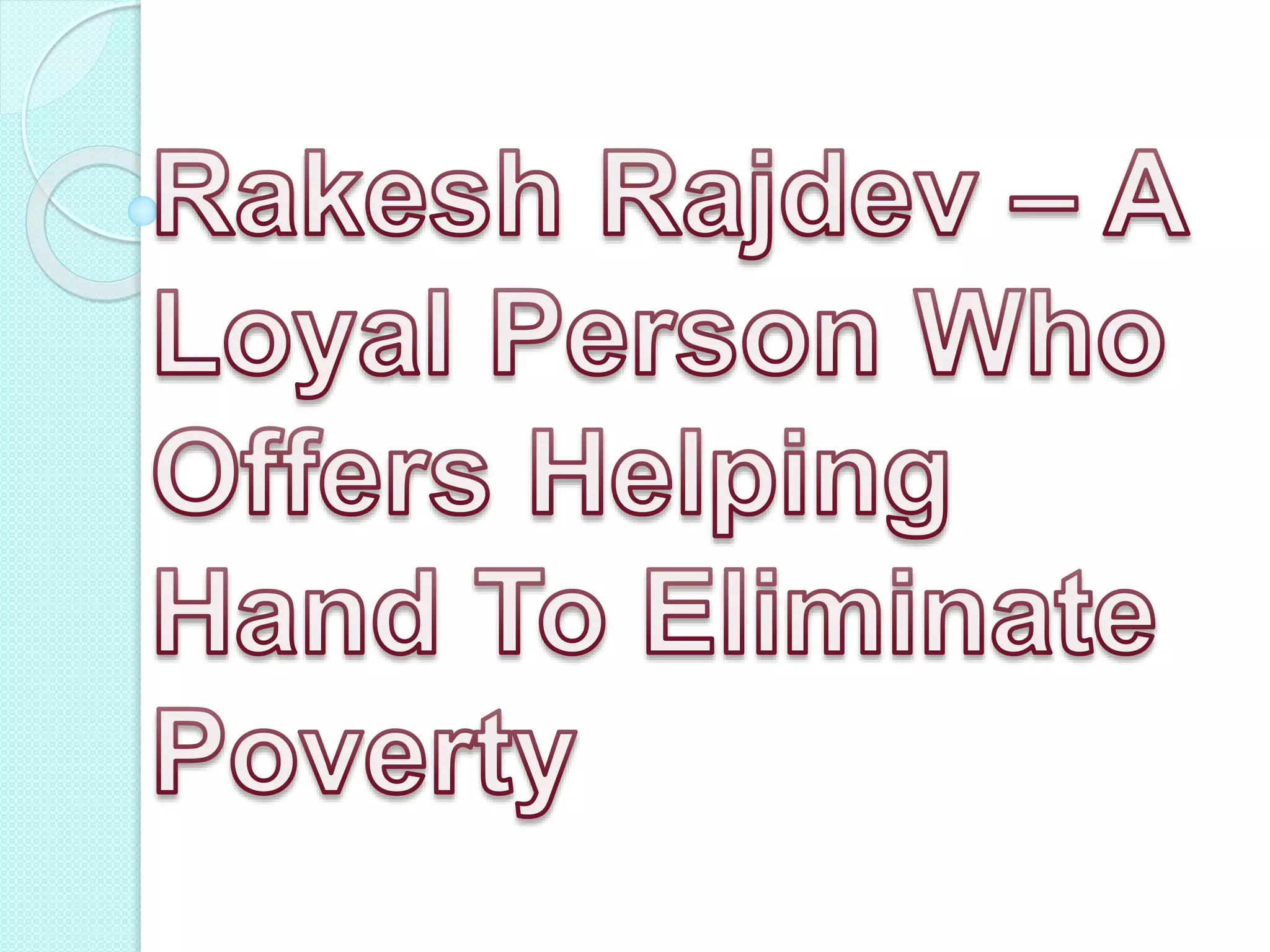 Rakesh Rajdev – A Loyal Person Who Offers Helping Hand To Eliminate ...