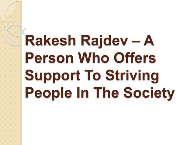 Rakesh Rajdev – A Person Who Offers Support To Striving People In The ...