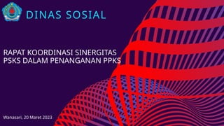 Pemaparan Rapat Koordinasi Sinergitas PSKS dalam Penanganan PPKS | PPTX