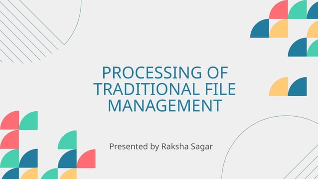 RAKSHA SAGAR presentation on processing of traditional file management | PPT