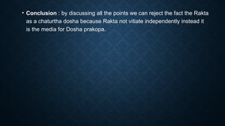 RAKTA AS A CHTURTH DOSHA - Conceptual data | PPTX