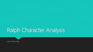 Ralph Character Analysis: Lord Of The Flies | PPT | Free Download
