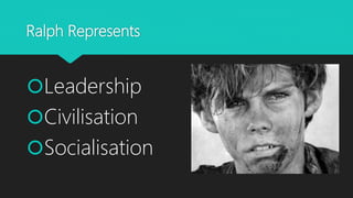 Ralph Character Analysis: Lord Of The Flies | PPT | Free Download