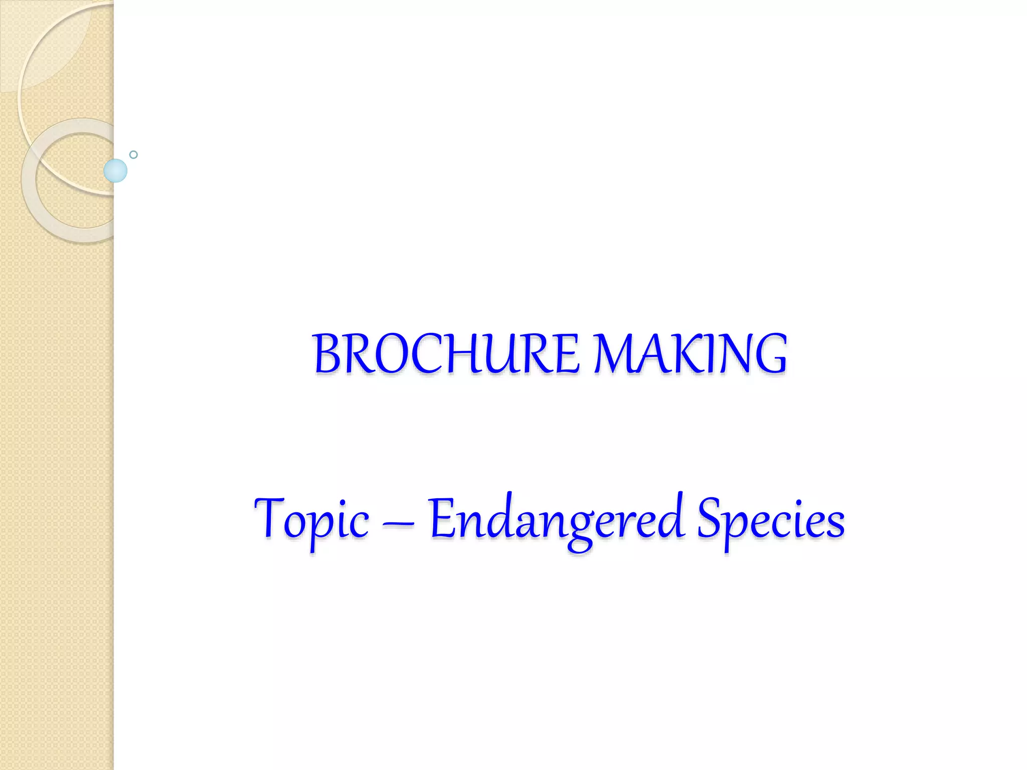 RAMAGYA-ISA-BROCHURE MAKING -ENDANGERED SPECIES | PPT