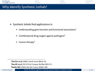 Fast-SL: An efficient algorithm to identify synthetic lethals in metabolic networks | PPT