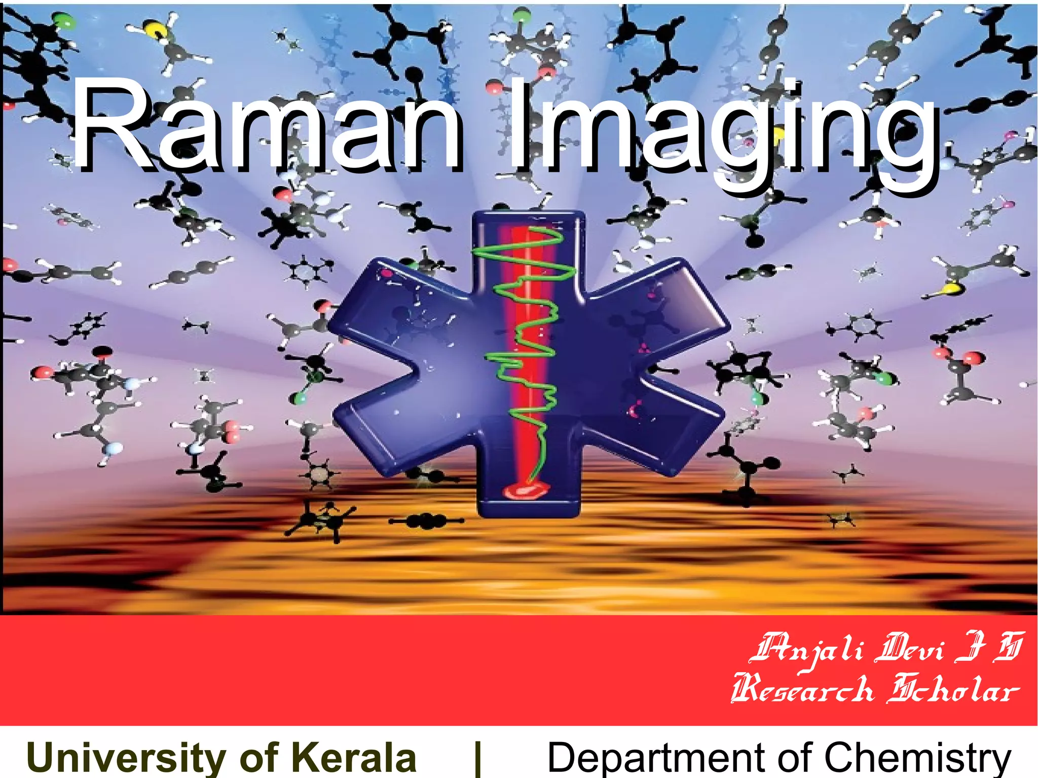 Raman imaging -Anjali Devi J S | PPT