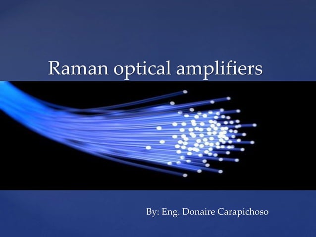 Raman optical amplifier. simple presentation | PPTX