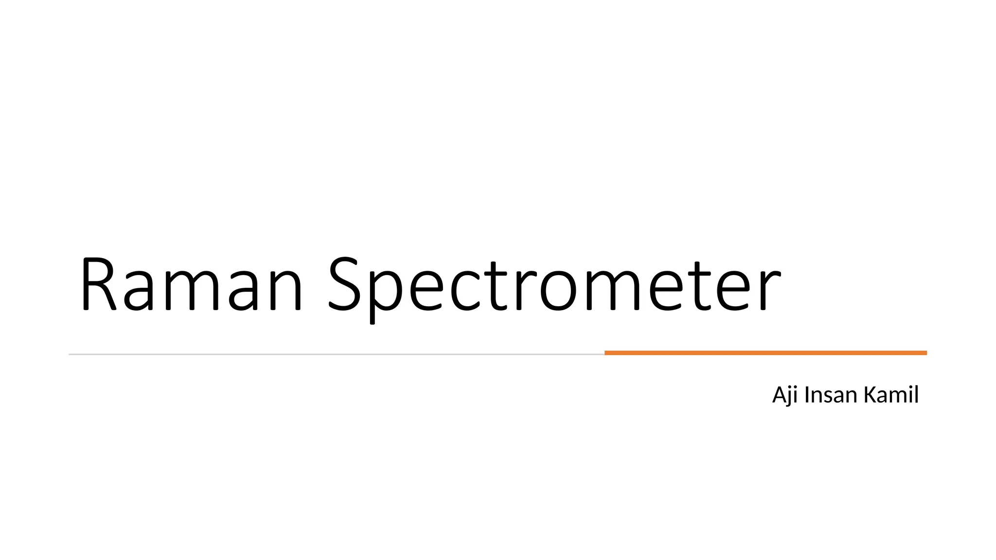 Brief History, Theory, and Application of Raman Spectrometer | PPT