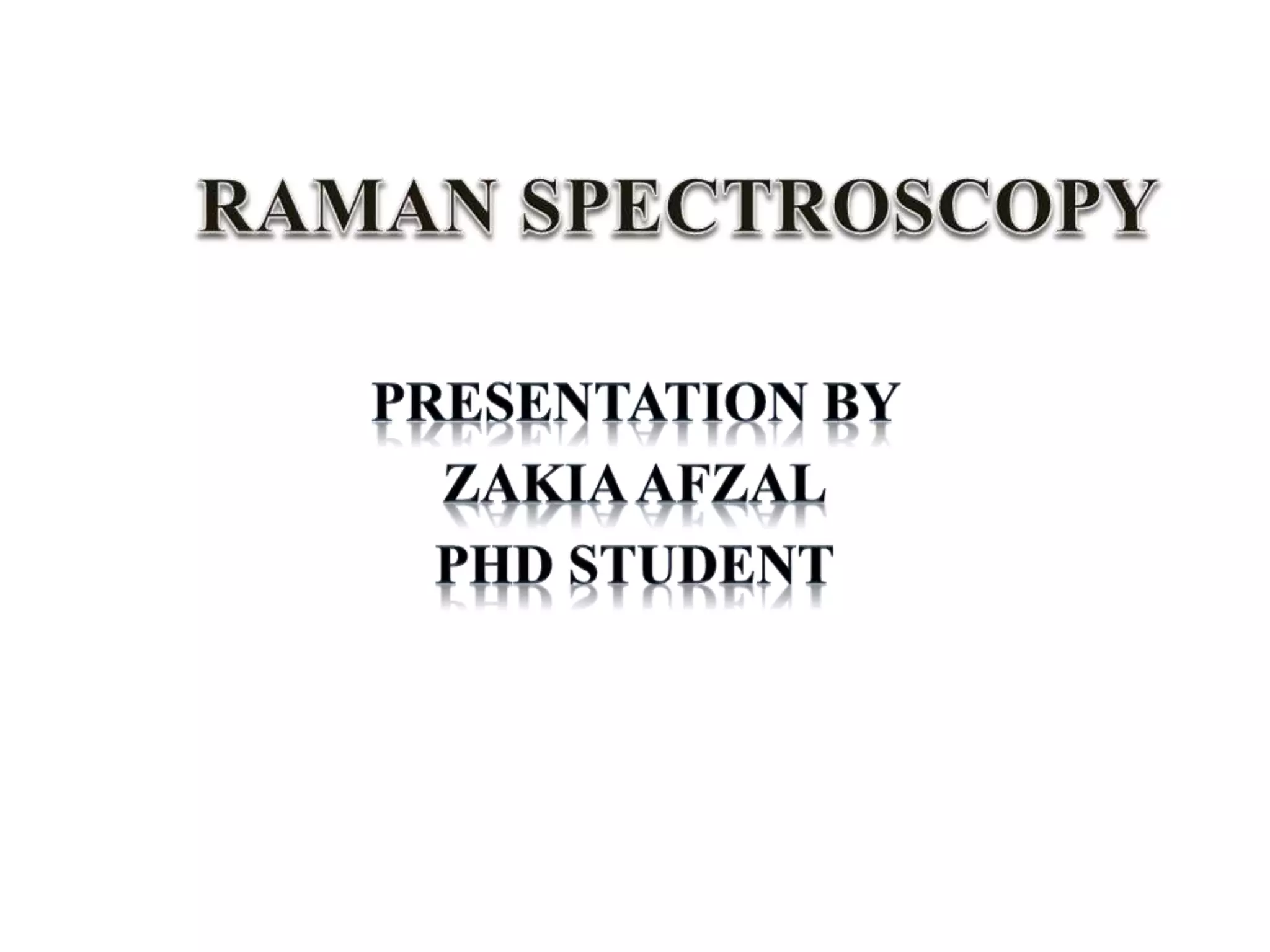 Raman spectroscpy presentation by zakia afzal | PPTX