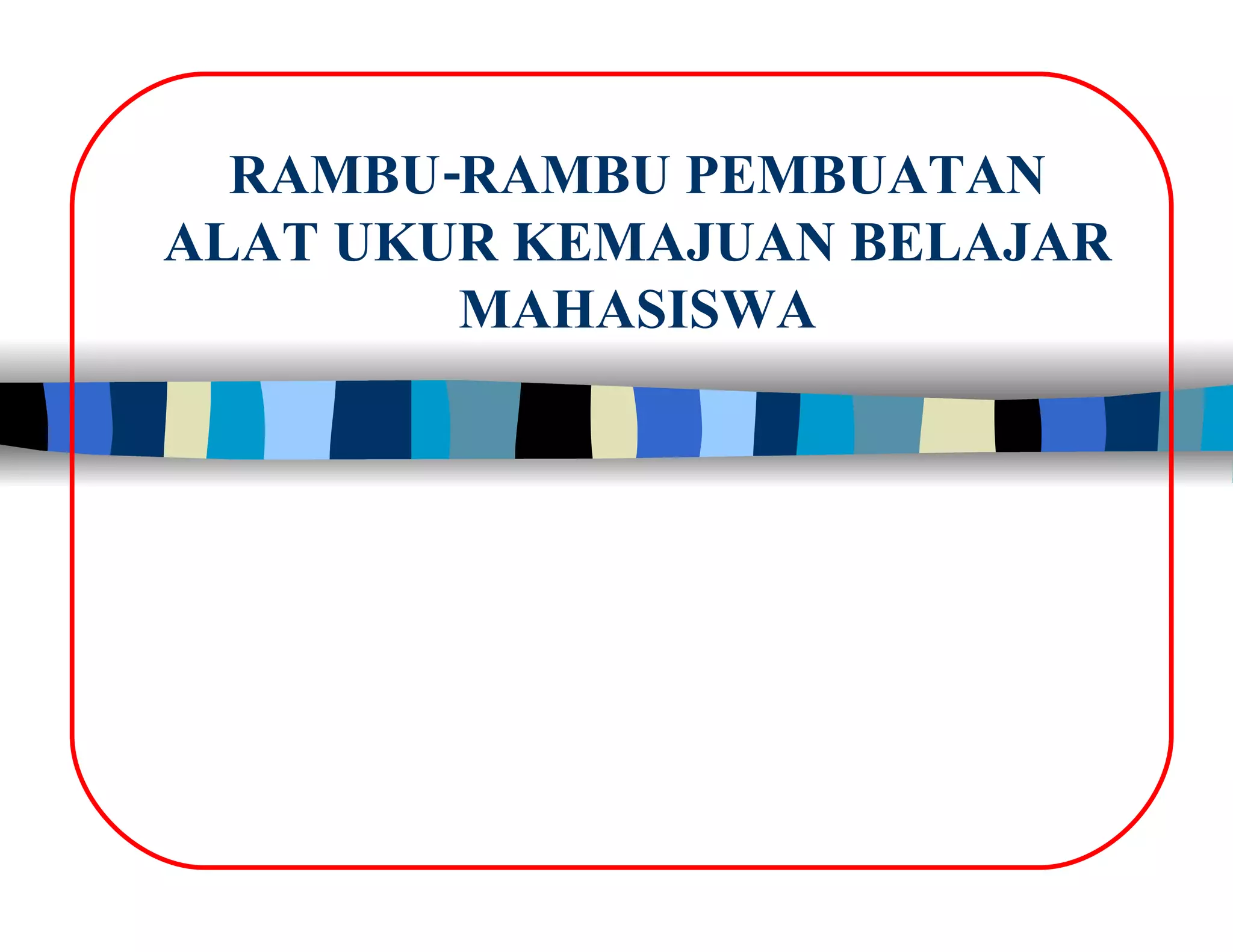 Rambu rambu pembuatan alat ukur kemajuan belajar 2 | PPT