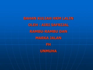 RAMBU_RAMBU_DAN_MARKA_JALAN.ppt
