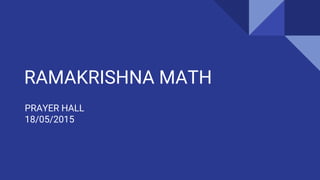 Ramakrishna Math Prayer Hall | PPTX