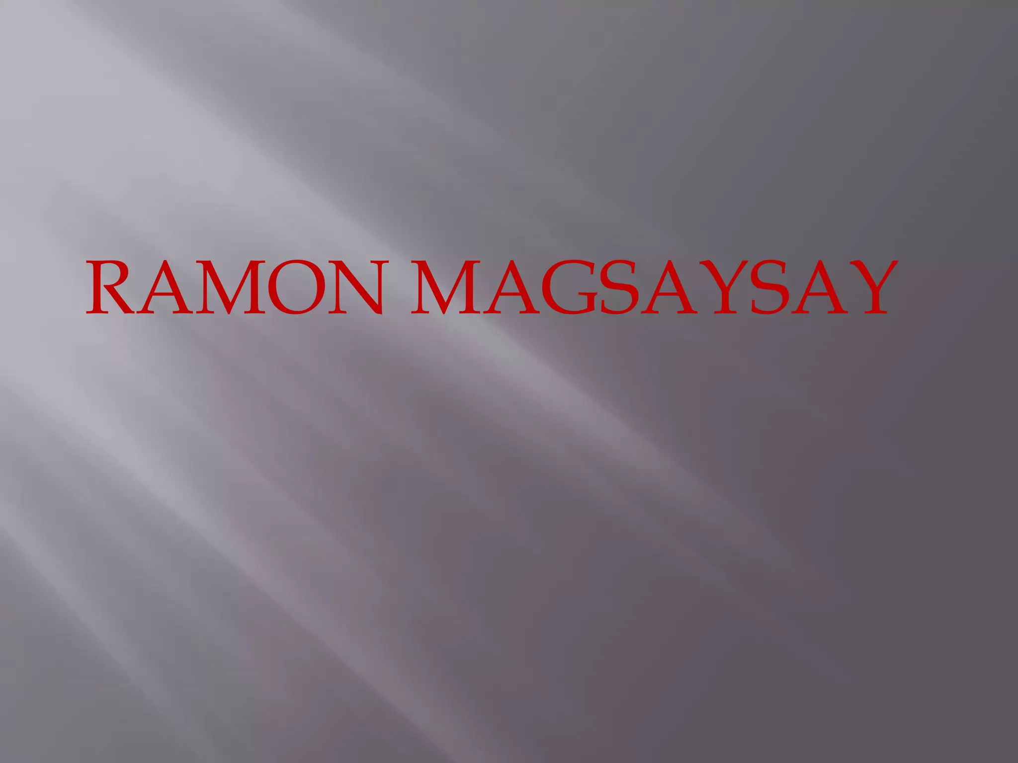 Ramon magsaysay as Pres. | PPTX