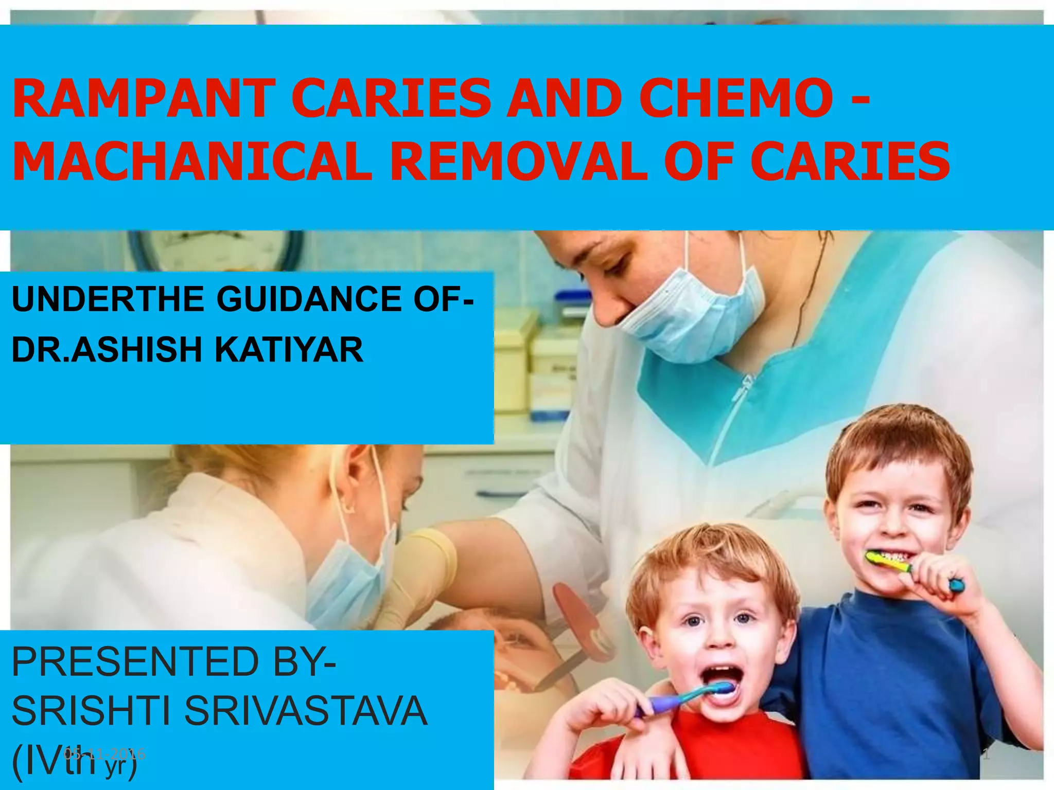 Rampant caries and chemico machanical removal of caries | PPTX