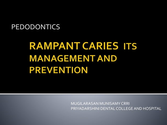 RAMPANT CARIES ITS MANAGEMENT AND PREVENTION.pptx | Oral care | Personal Care