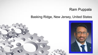 Ram Puppala | Basking Ridge, New Jersey, United States | PPT
