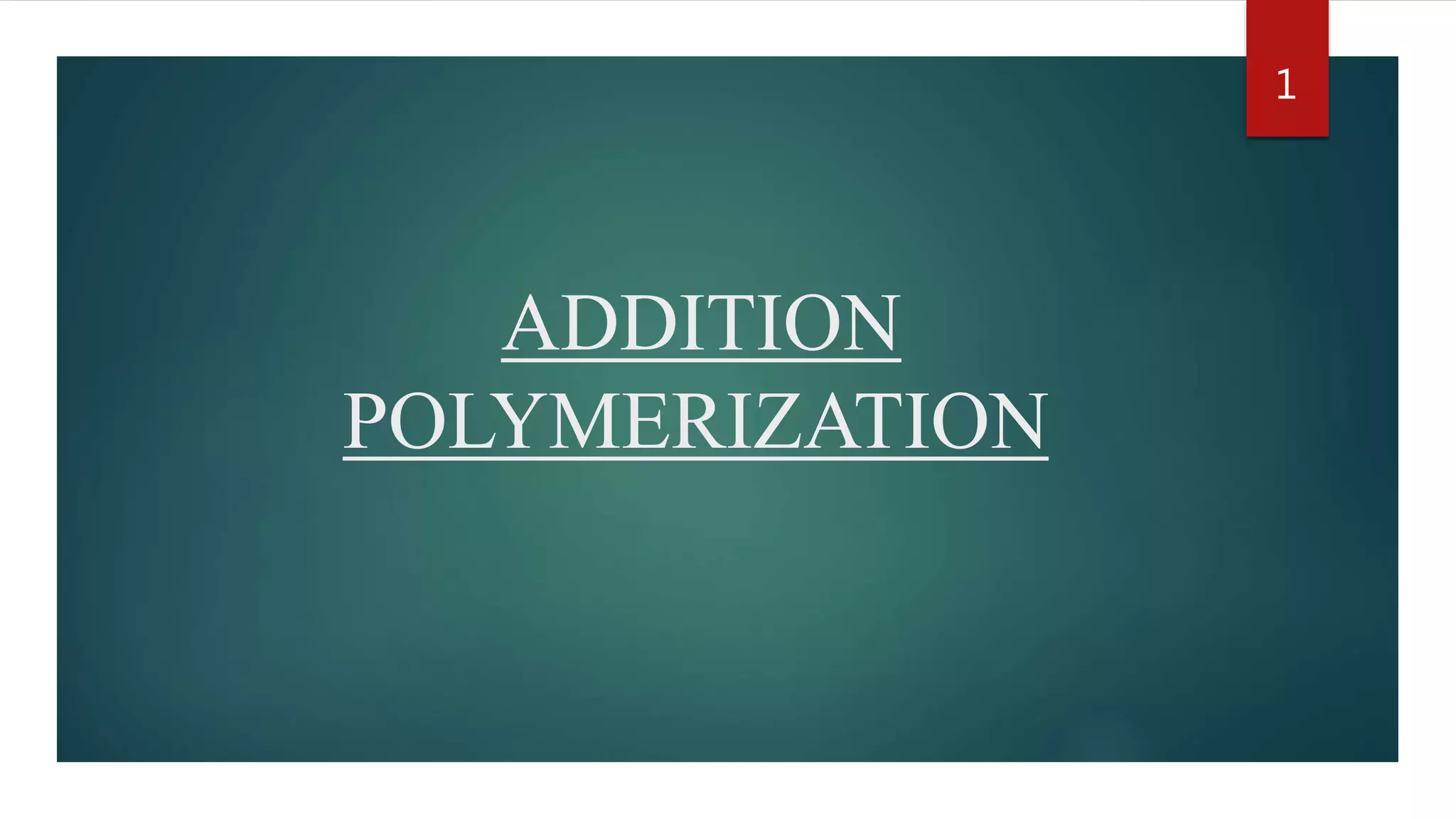 Addition Polymerization Its Examples And Uses Pptx