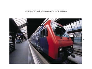 AUTOMATIC RAILWAY GATE DETECTION SYSTEM PPT | PPT